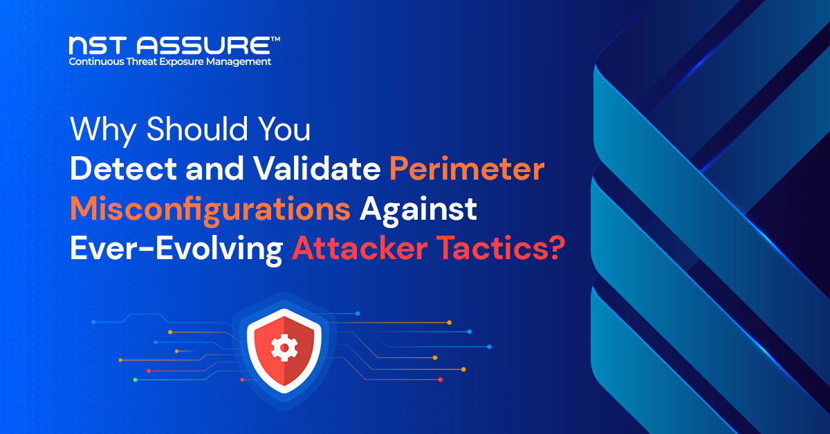 NST Cyber - Blogs - Why Should You Detect and Validate Perimeter Misconfigurations Against Ever ...